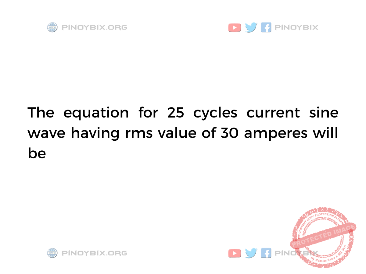 Solution: The equation for 25 cycles current sine wave having rms value ...