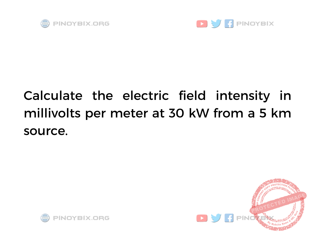 Solution: Calculate the electric field intensity in millivolts per ...