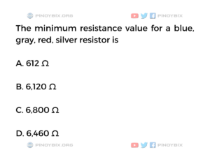 Solution: The minimum resistance value for a blue, gray, red, silver ...