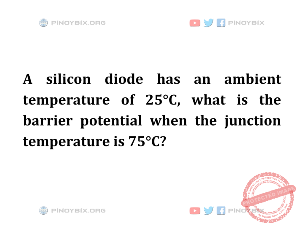 Solution: What is the barrier potential when the junction temperature ...