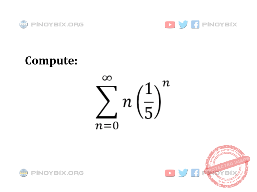 Solution: Compute ⁡∑ n(1/5)^n with lower limit n = 0 and upper limit ...