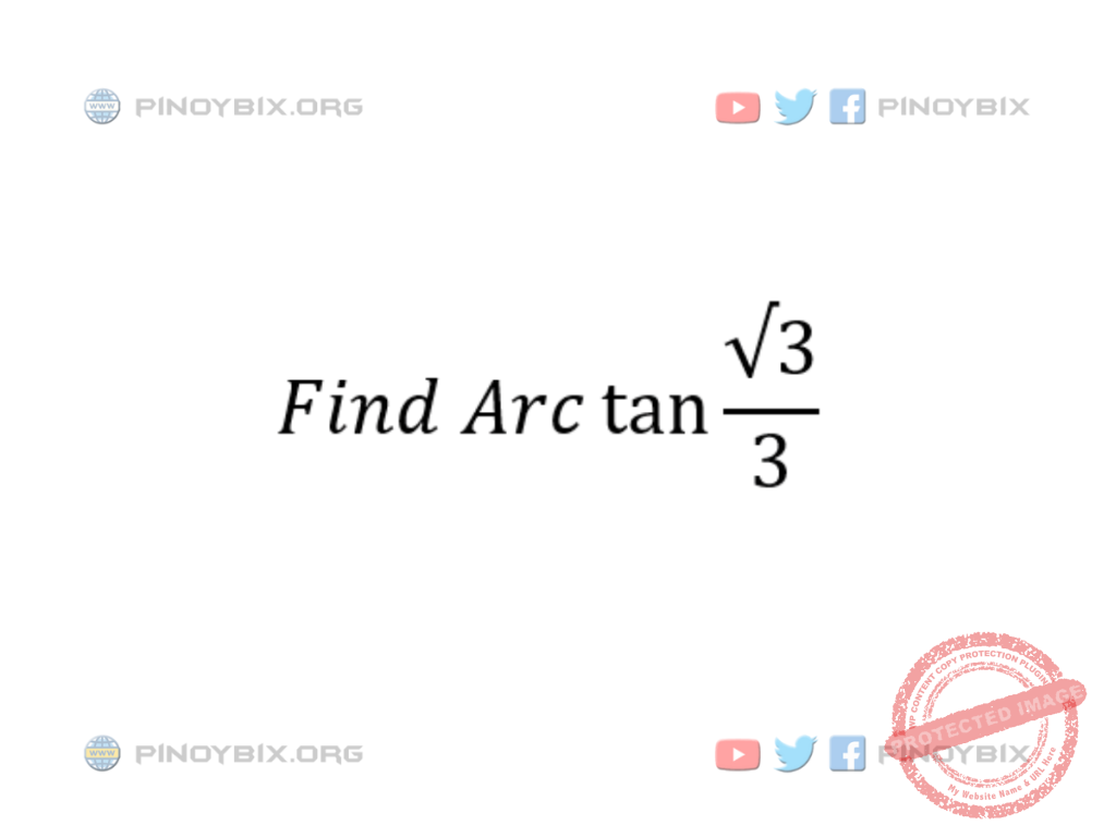 Solution: Find Arctan √3/3